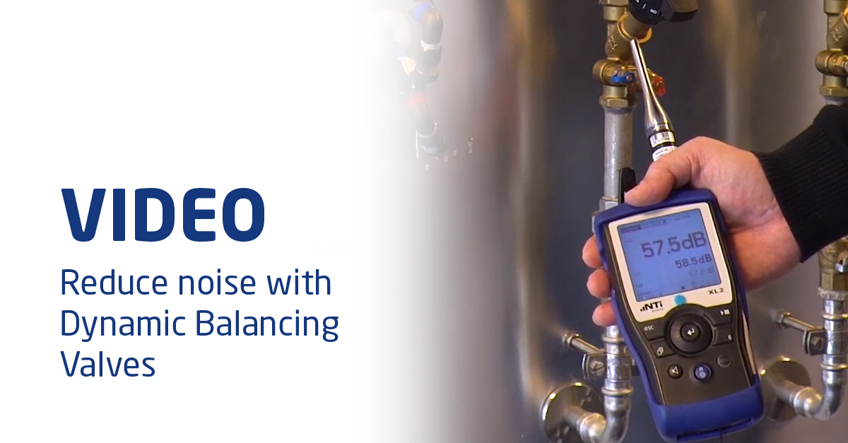 Video - Reduce noise with Dynamic Balancing Valves